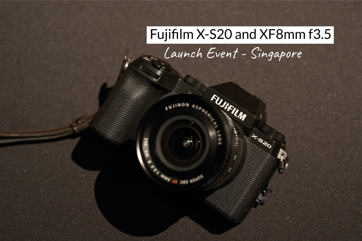 Fujifilm X-S20 and XF8mm f3.5 Launch Event – Singapore – Alwin Kok