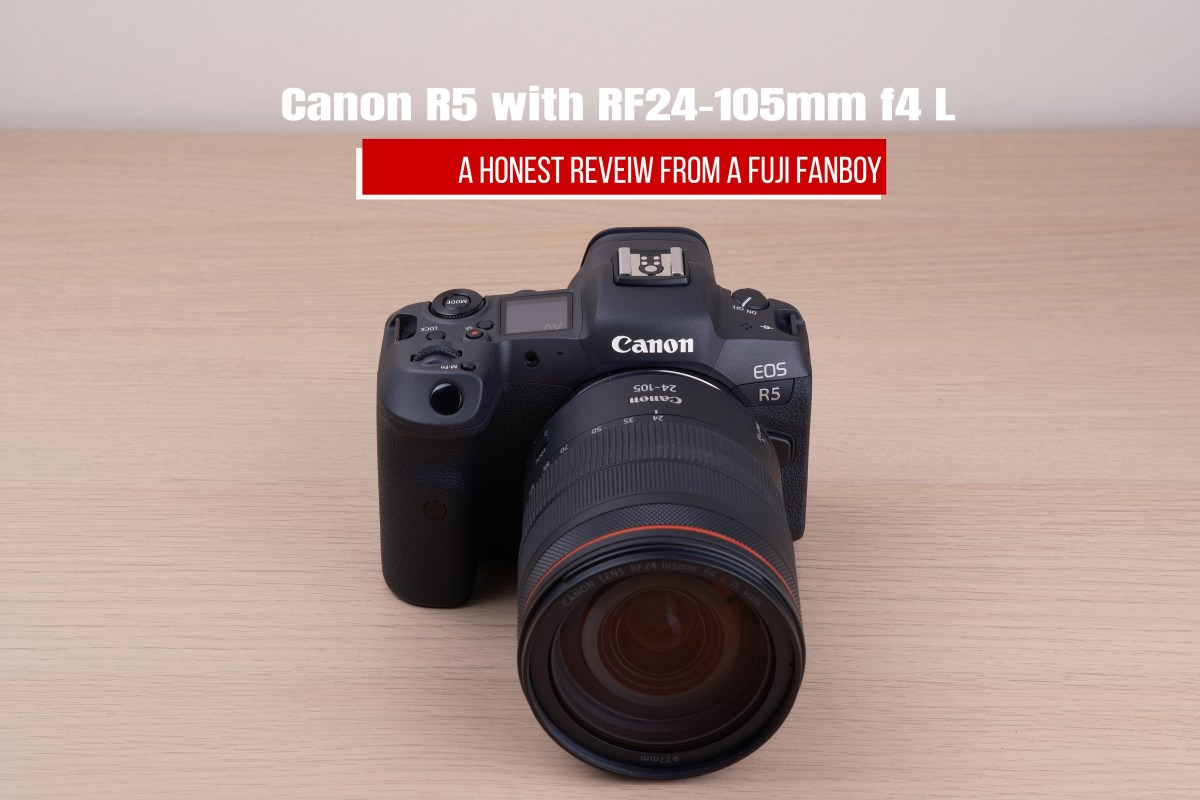 Canon R5 with RF24-105mm f4 L – A Honest Review From A Fuji Fanboy ...